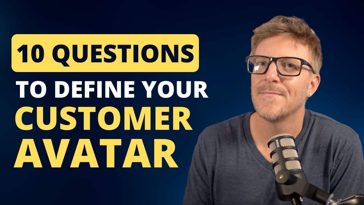 10 Key Questions For Defining Your Customer Avatar